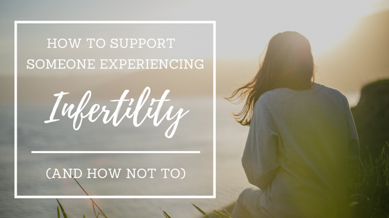 How to Support Someone Experiencing Infertility (And How Not To) – THE ...